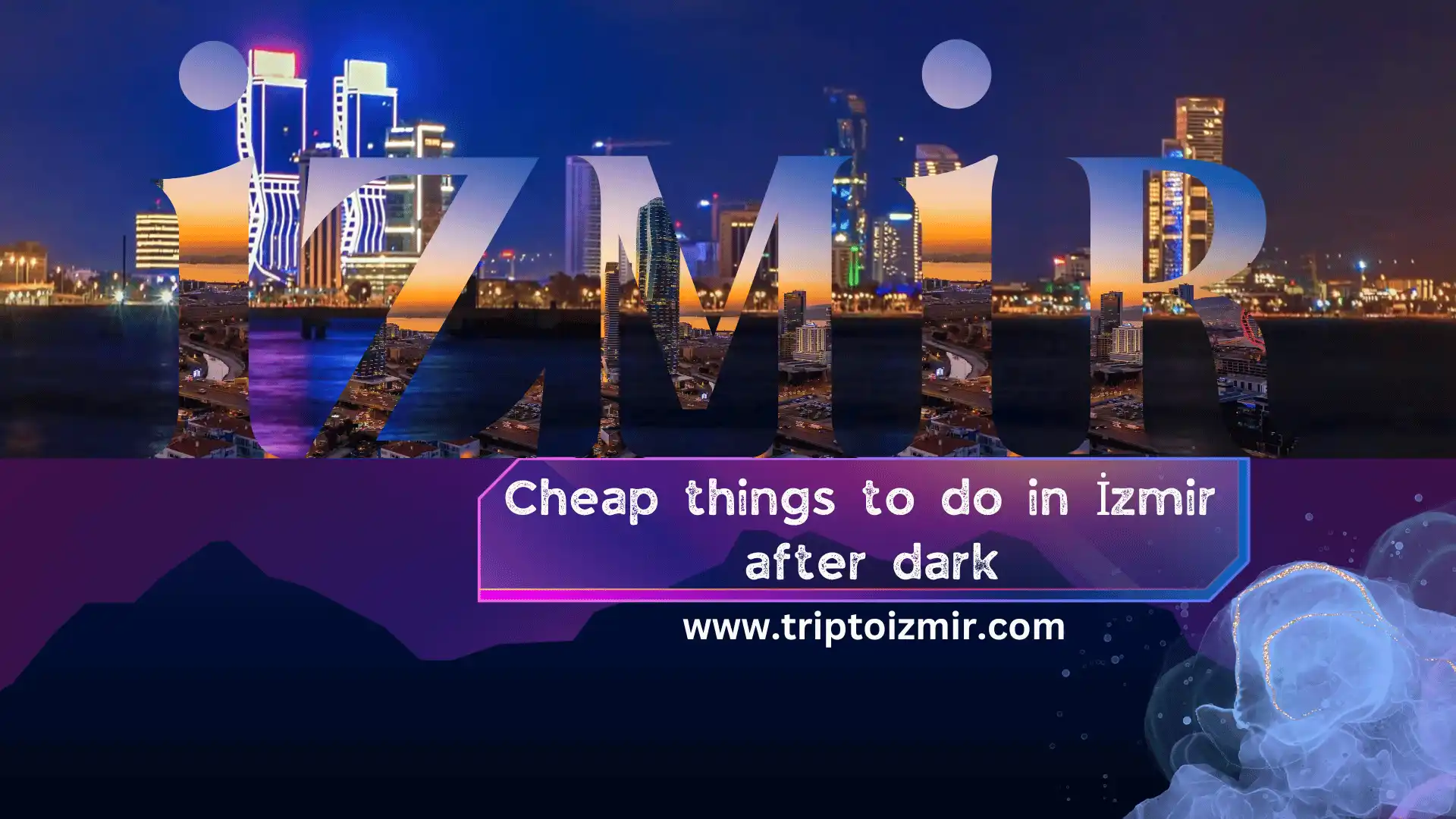 Cheap Things To Do in Izmir After Dark - Trip to İzmir